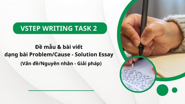 Bí quyết chinh phục Vstep Writing Task 2: Các dạng bài và kinh nghiệm ...
